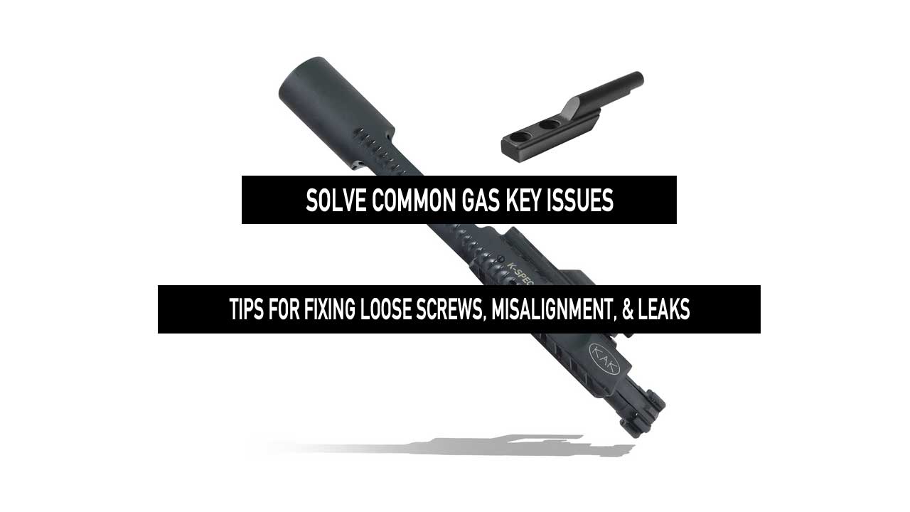 Troubleshooting Common Issues with Bolt Carrier Group Gas Keys - KAK ...